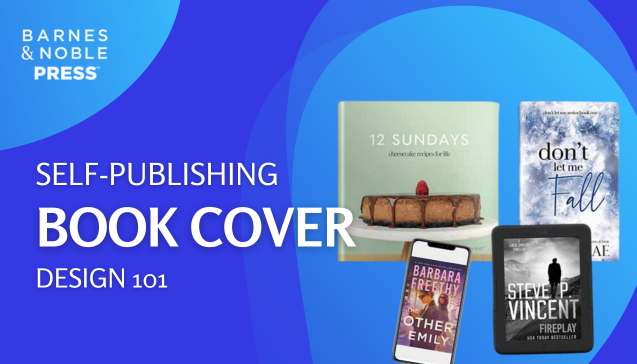 Self-Publishing Book Cover Design 101 | Barnes & Noble Press Blog